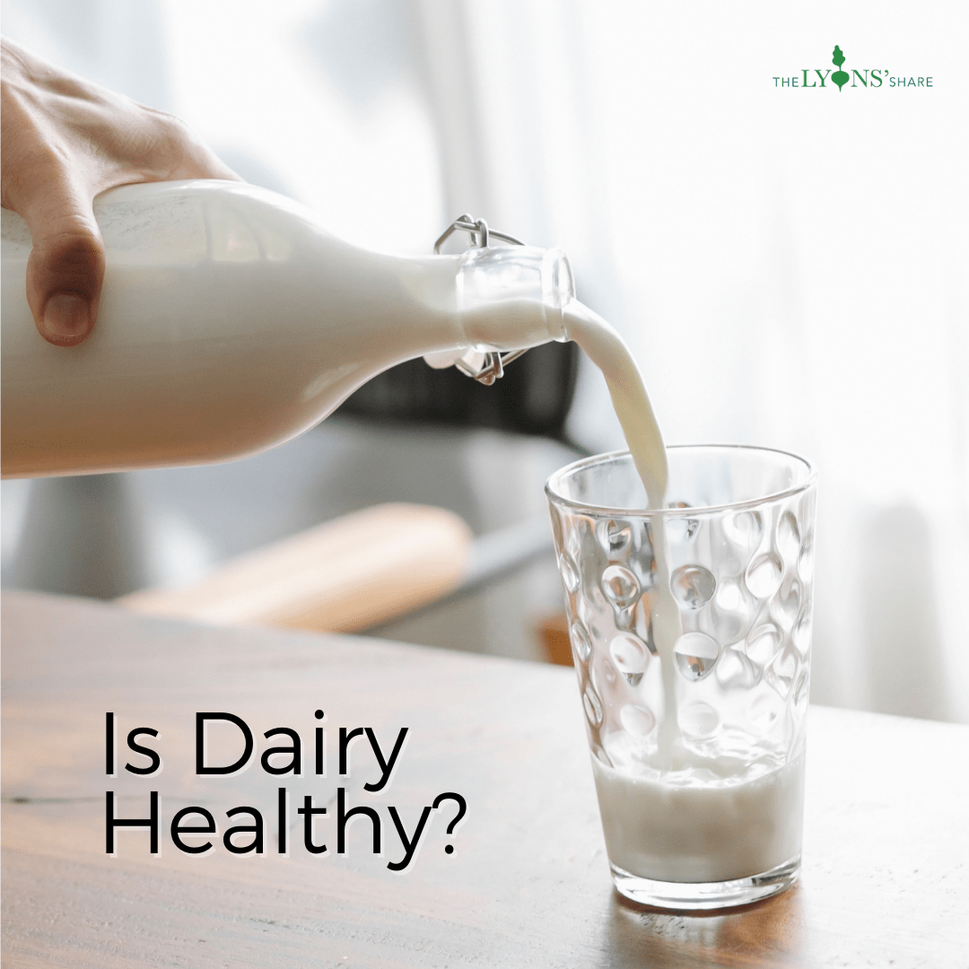 Is Dairy Healthy? - The Lyons' Share Wellness