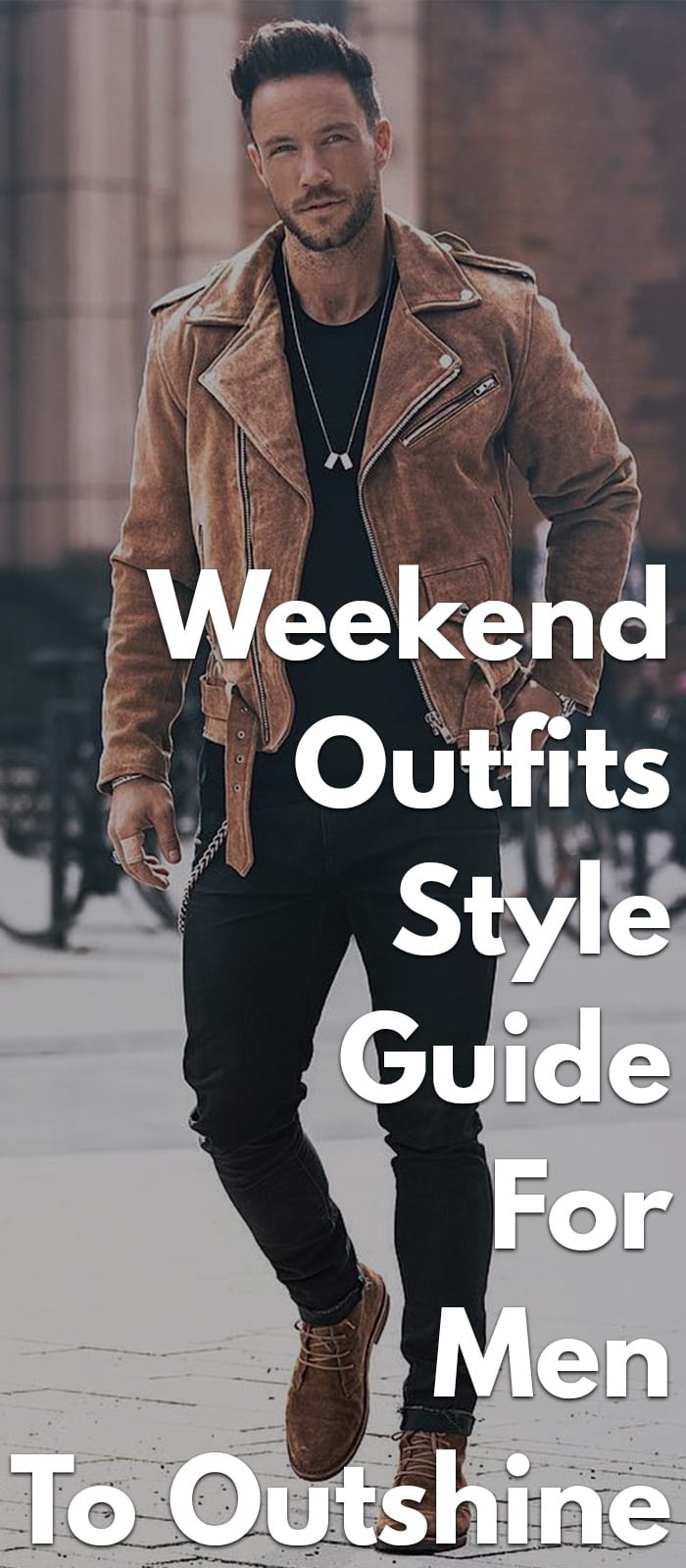 15 Amazing Weekend Outfit Tips For Men To Relax In Style