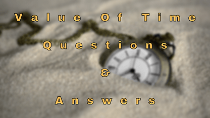 Value Of Time Questions & Answers | WittyChimp