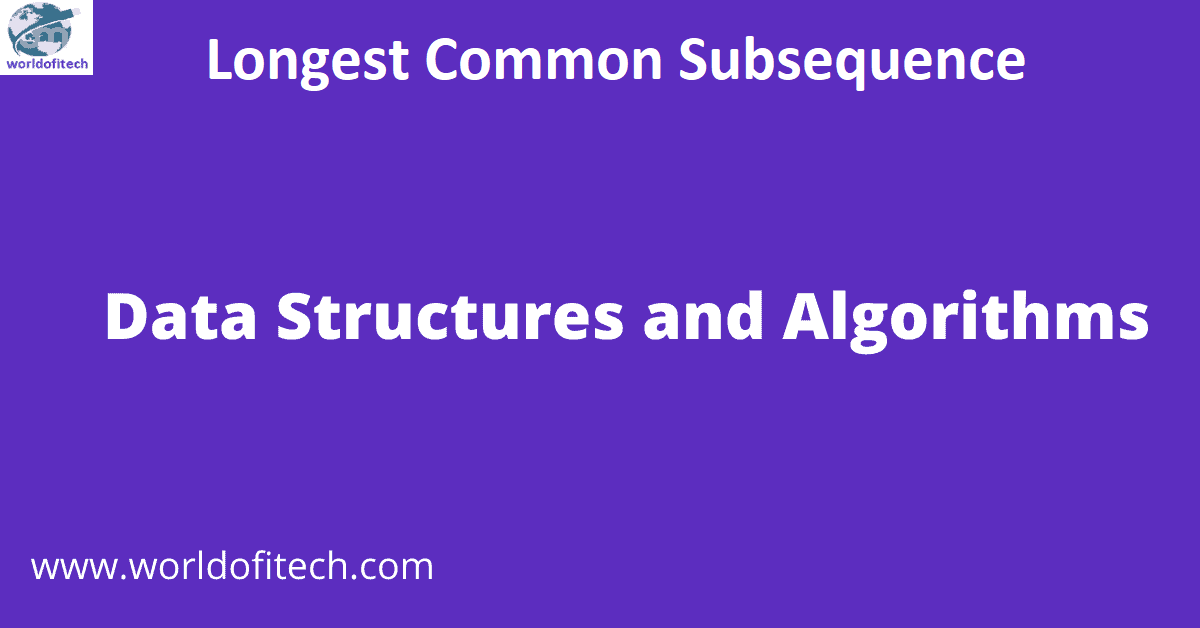 Longest Common Subsequence | Learn Data Structures and Algorithms