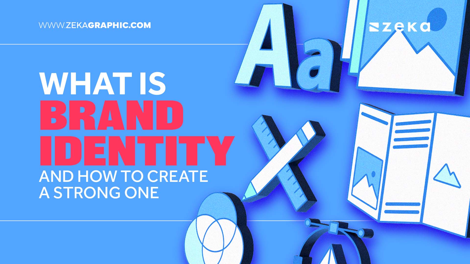 What is Brand Identity and How To Create a Strong One - Zeka Design
