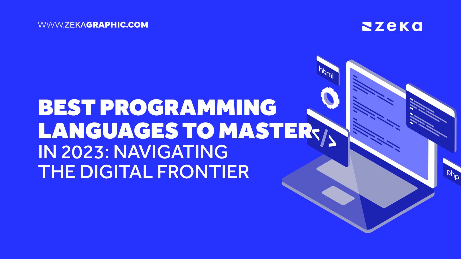 Best Programming Languages to Master in 2023: Navigating the Digital Frontier - Zeka Design