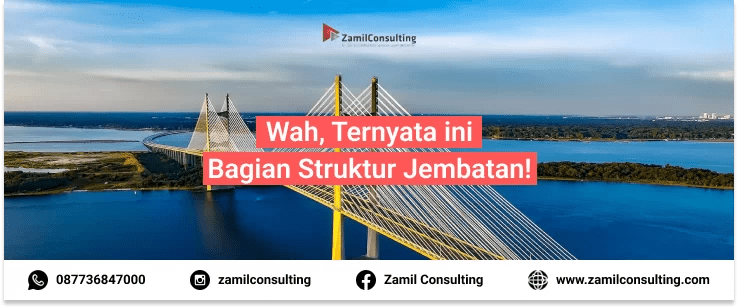 Wah, Ternyata Ini Bagian Struktur Jembatan! - Zamil Consulting